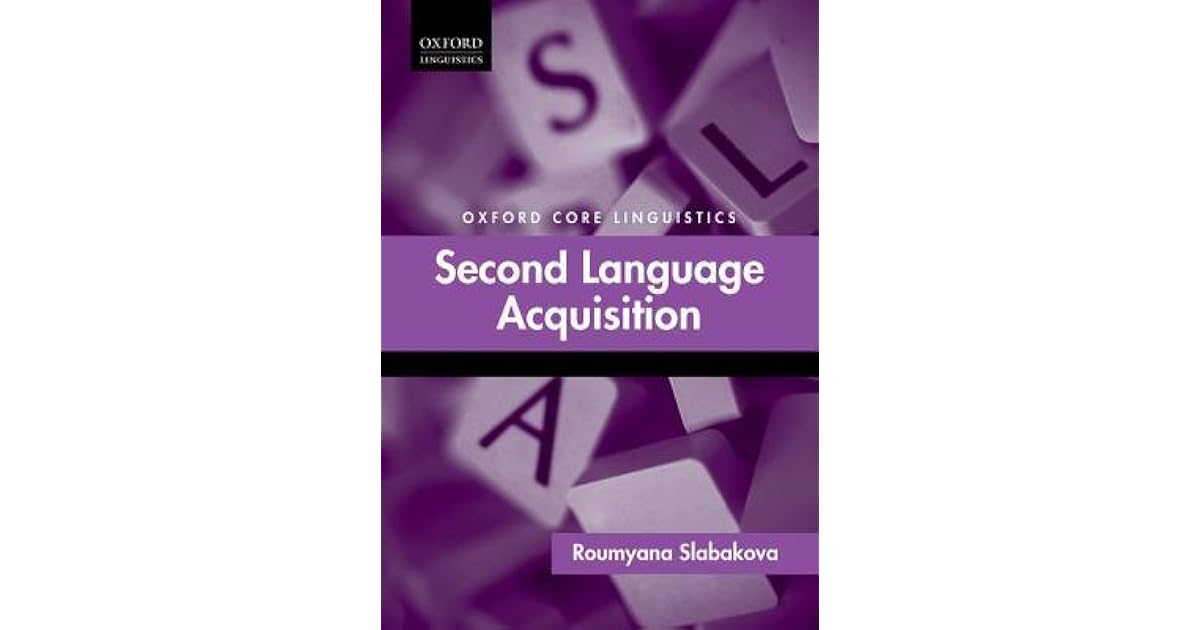 Second Language Acquisition by Roumyana Slabakova