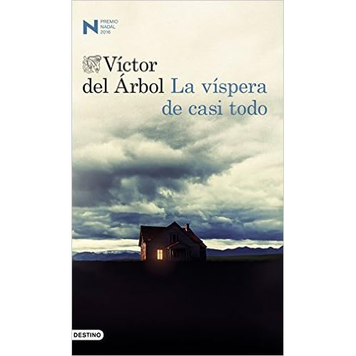 La víspera de casi todo by Víctor del Árbol — Reviews, Discussion ...