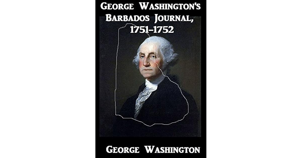 George Washington's Barbados Journal: 1751-1752 by George Washington