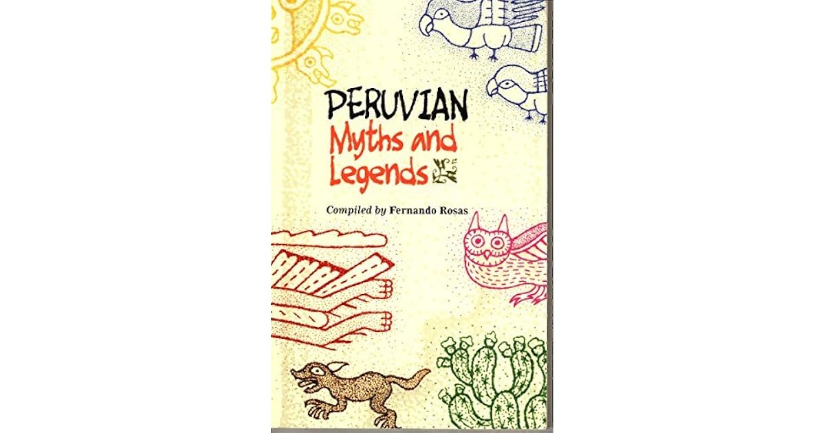 Peruvian Myths and Legends by Fernando Rosas