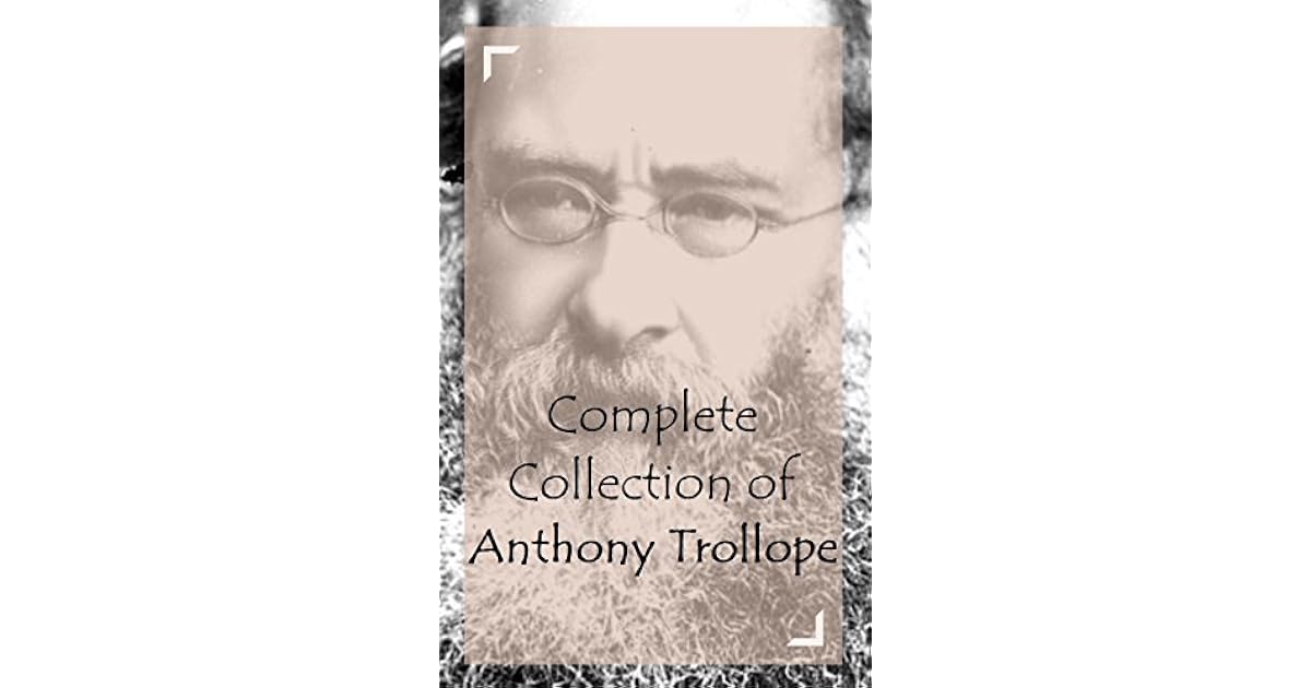 Complete Collection of Anthony Trollope by Anthony Trollope