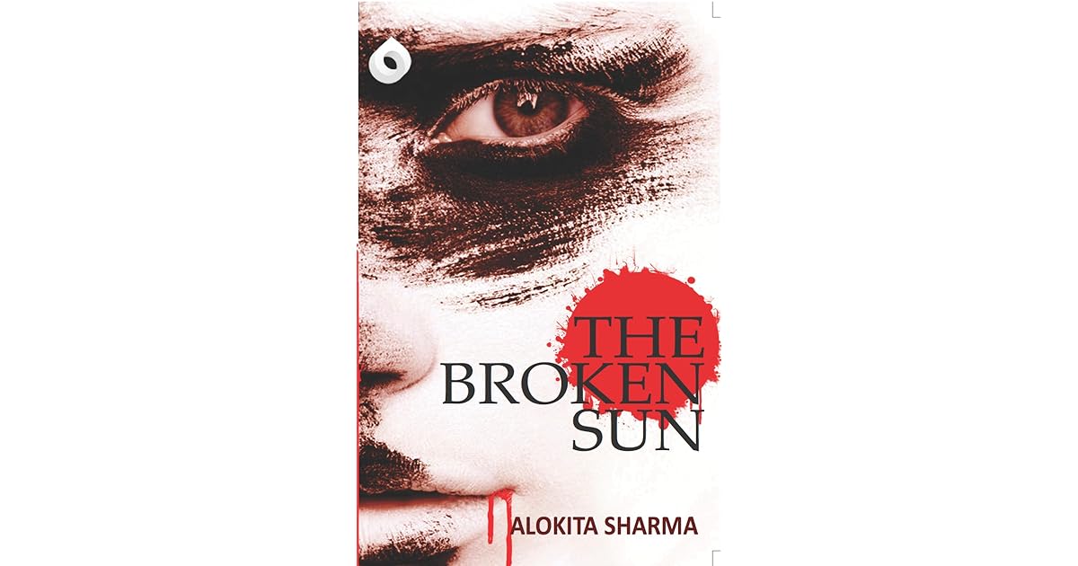 The Broken Sun (Broken Series, #1) by Alokita Sharma