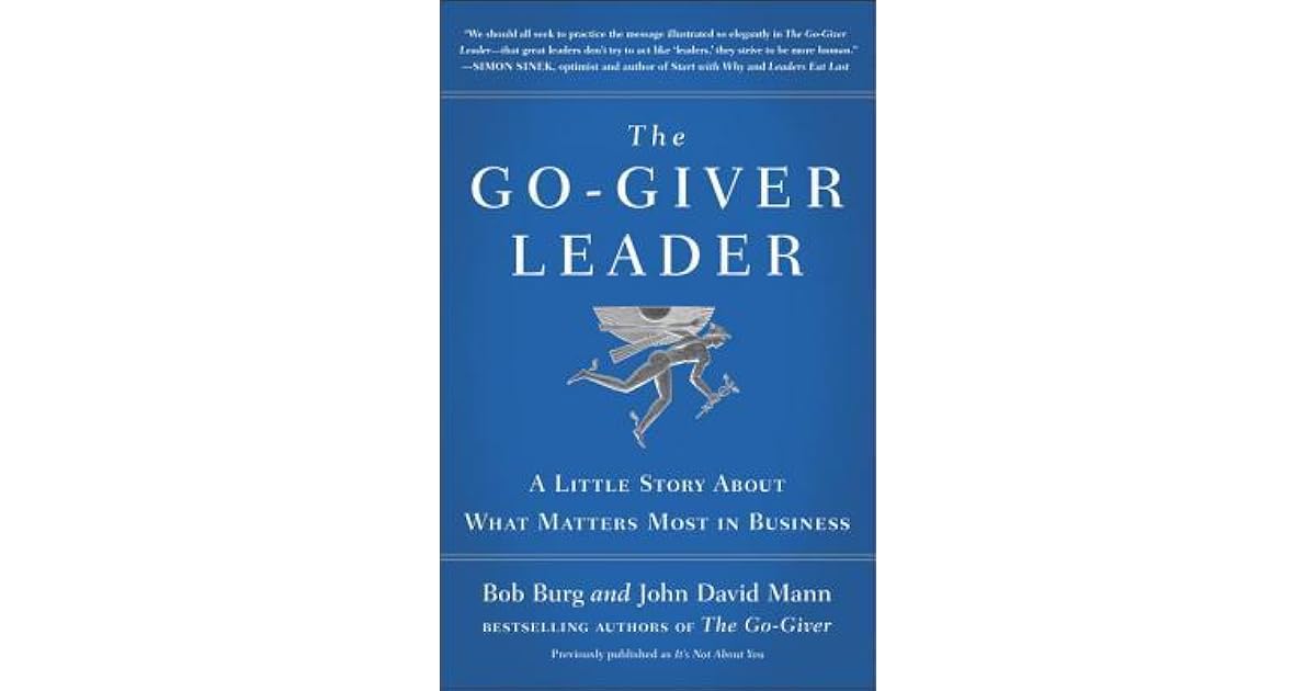 The Go-Giver Leader: A Little Story About What Matters Most in Business ...