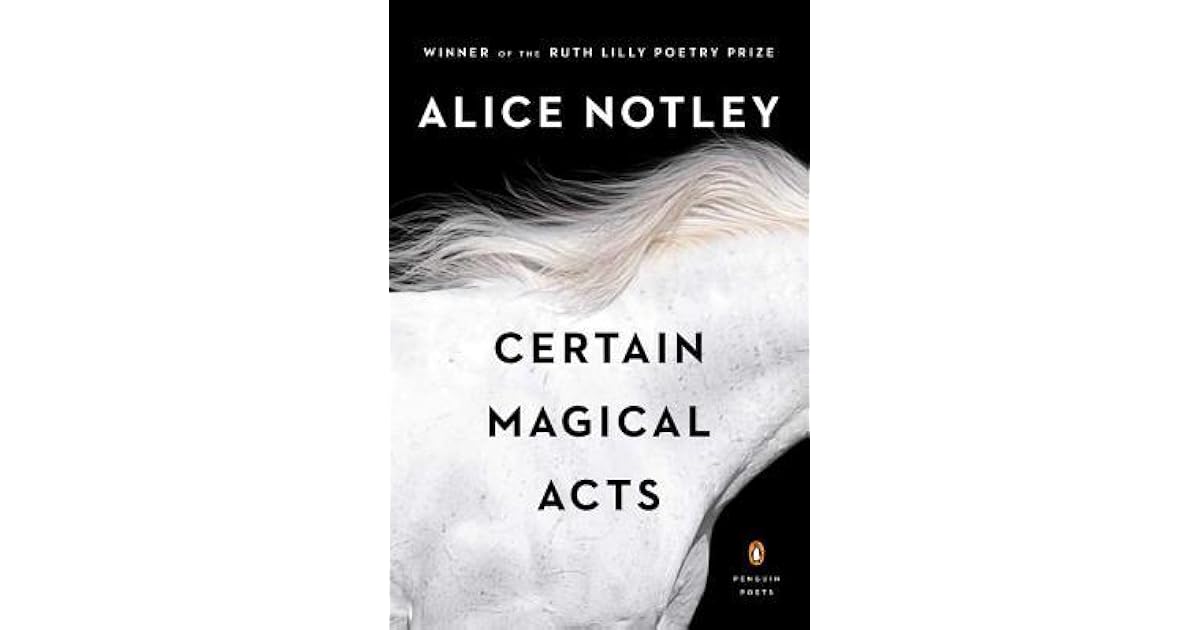 Certain Magical Acts by Alice Notley