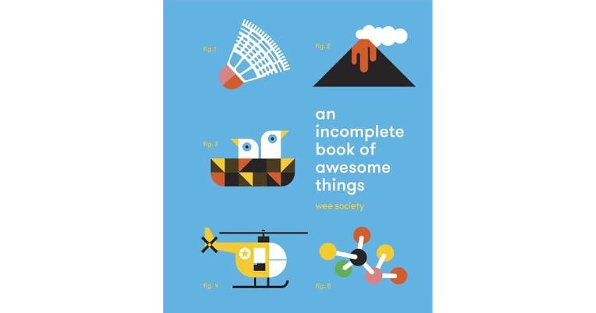 An Incomplete Book of Awesome Things by Wee Society