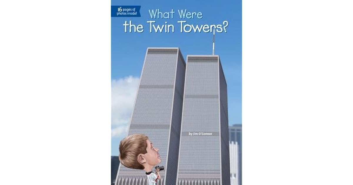 What Were the Twin Towers? by Jim O'Connor