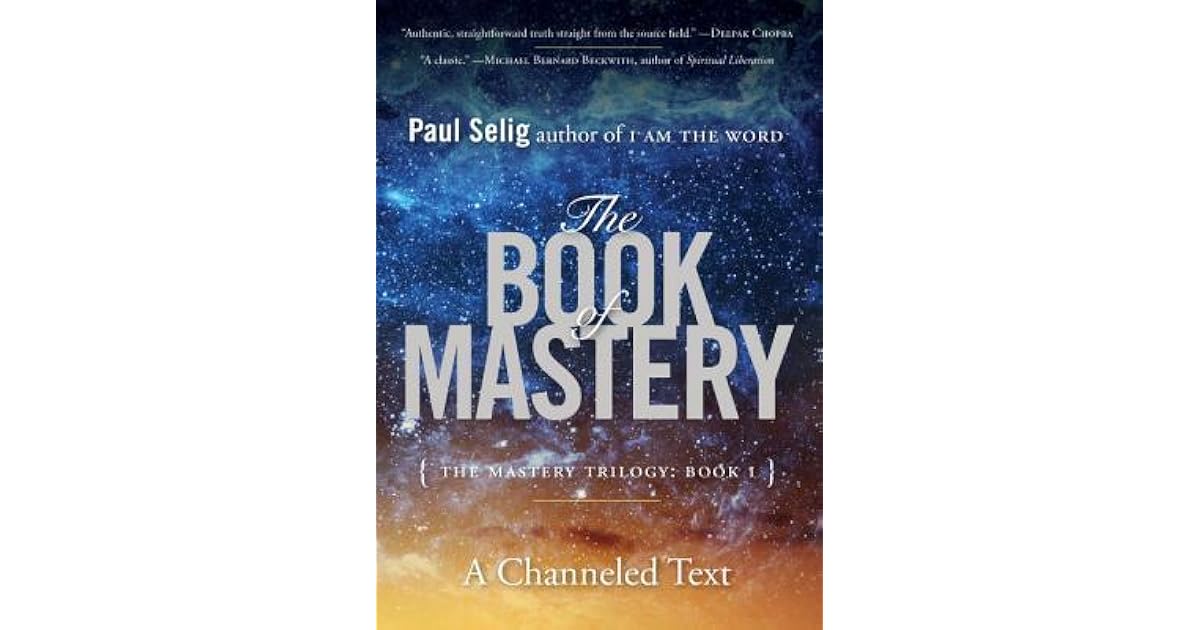 The Book of Mastery: The Mastery Trilogy: Book I by Paul Selig