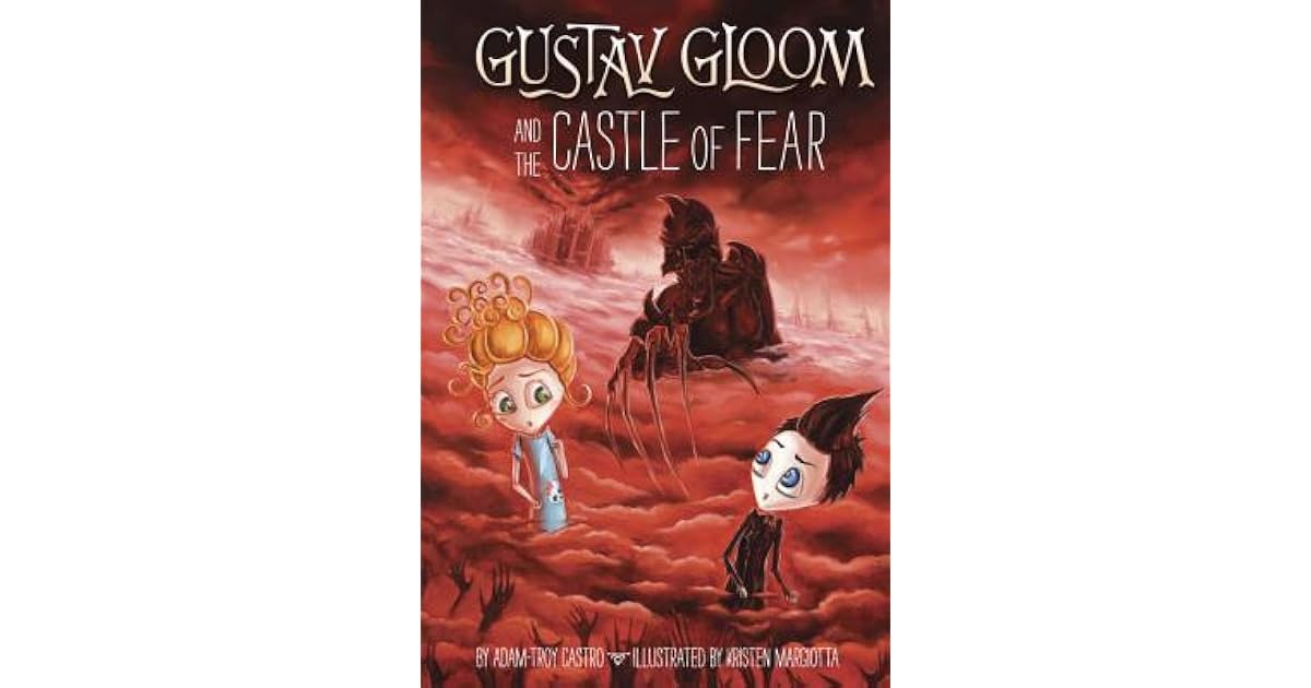 Gustav Gloom and the Castle of Fear by Adam-Troy Castro
