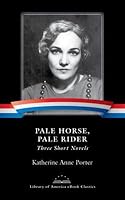 Pale Horse, Pale Rider by Katherine Anne Porter
