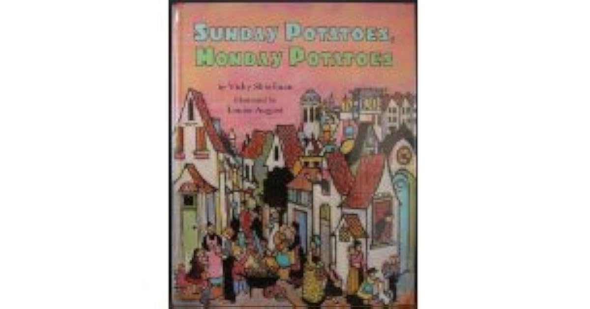 Sunday Potatoes, Monday Potatoes by Vicky Shiefman