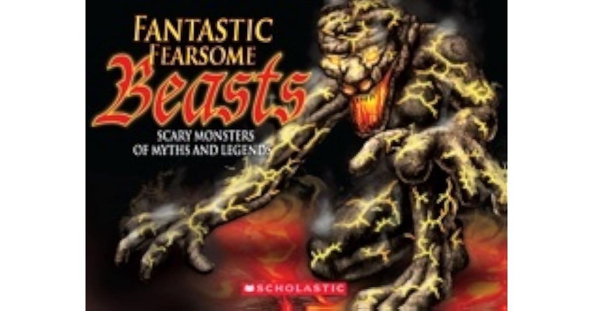Fantastic Fearsome Beasts: Scary Monsters of Myth and Legend by Paula ...
