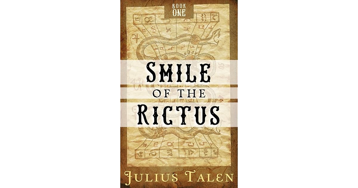 Smile of the Rictus (Book #1) by Julius Talen