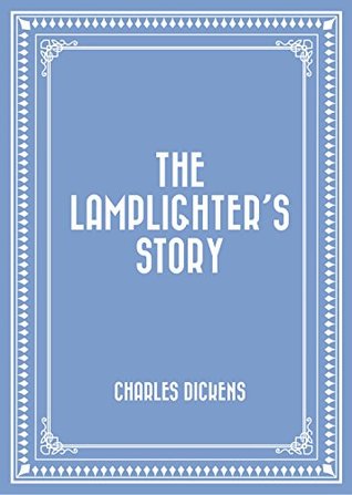 The Lamplighter's Story by Charles Dickens