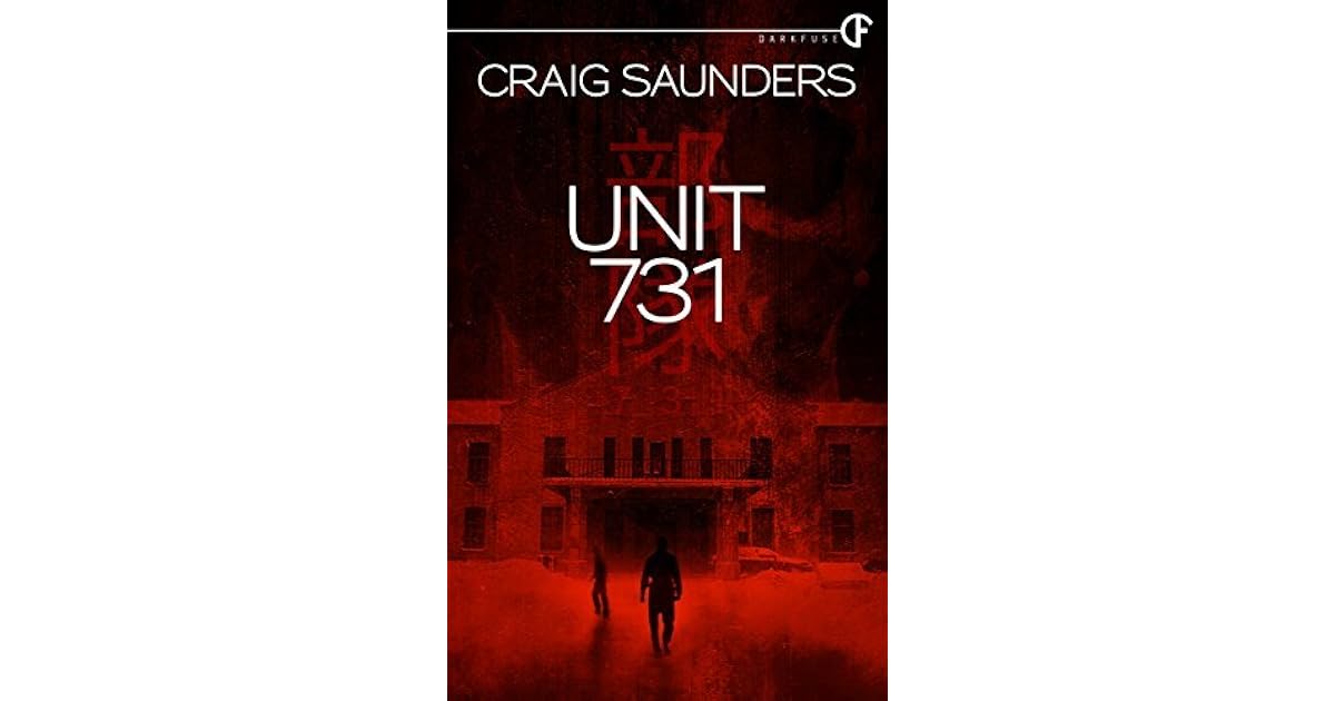 Unit 731 by Craig Saunders