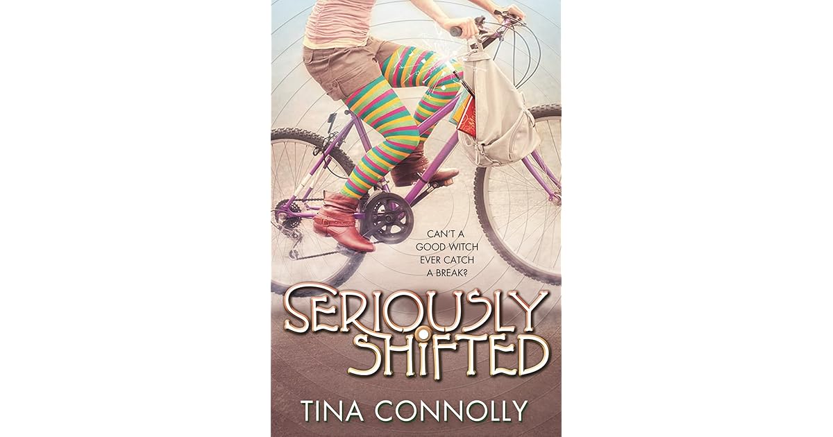 Seriously Shifted (Seriously Wicked, #2) by Tina Connolly