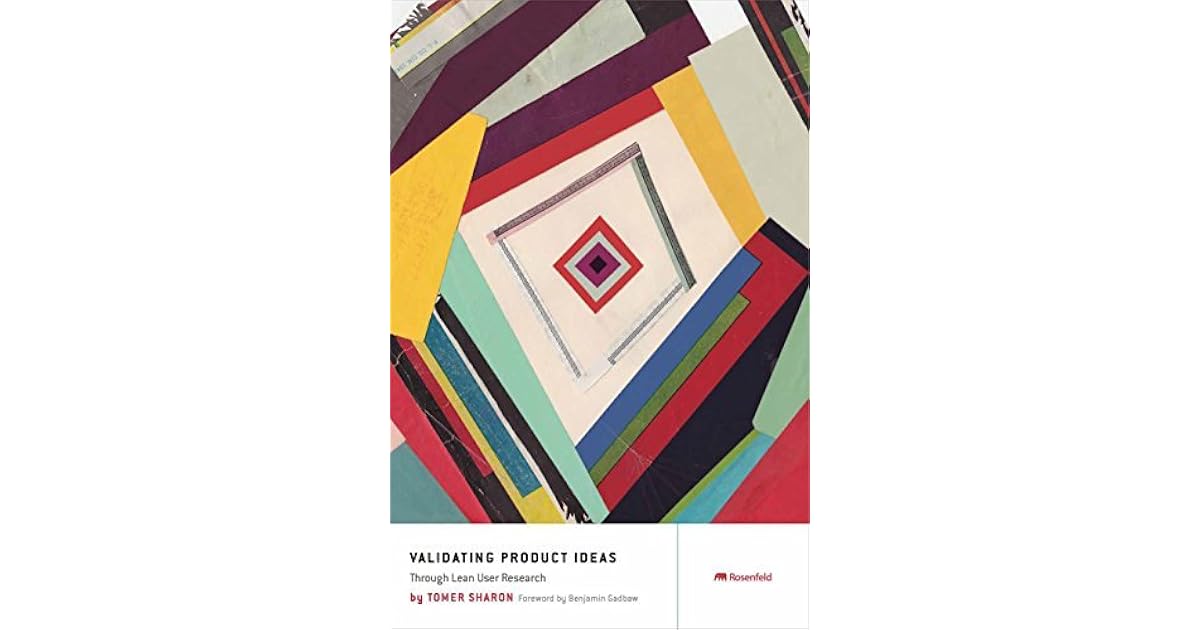 Validating Product Ideas: Through Lean User Research by Tomer Sharon