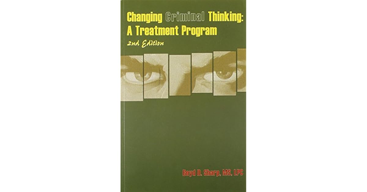 Changing Criminal Thinking: A Treatment Program by Boyd D. Sharp