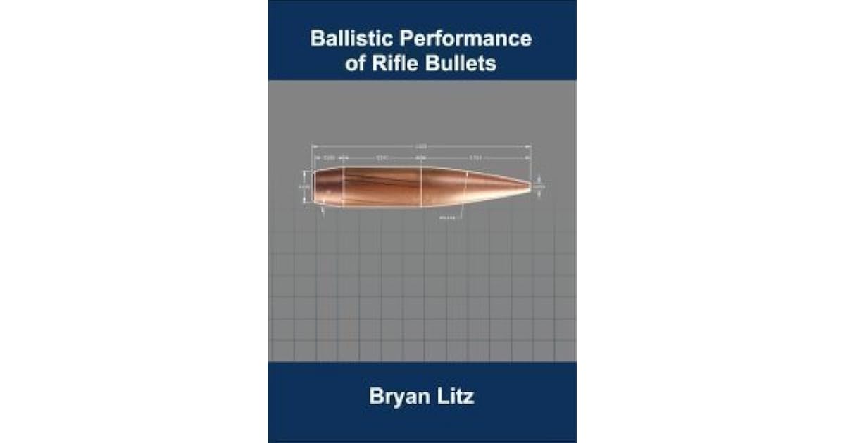 Ballistic Performance of Rifle Bullets by Bryan Litz