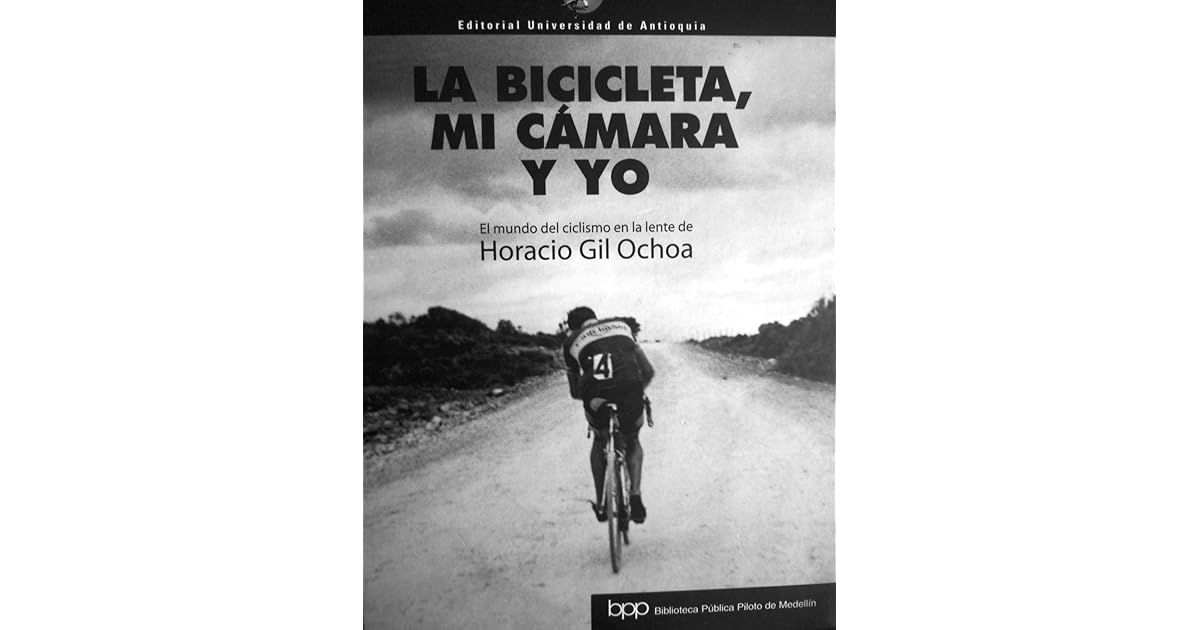 La bicicleta, mi cámara y yo by Horacio Gil Ochoa