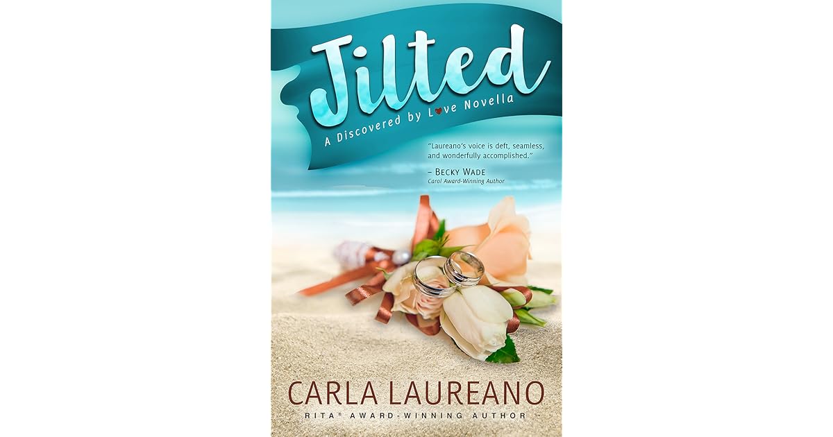 Jilted (Discovered by Love #1) by Carla Laureano