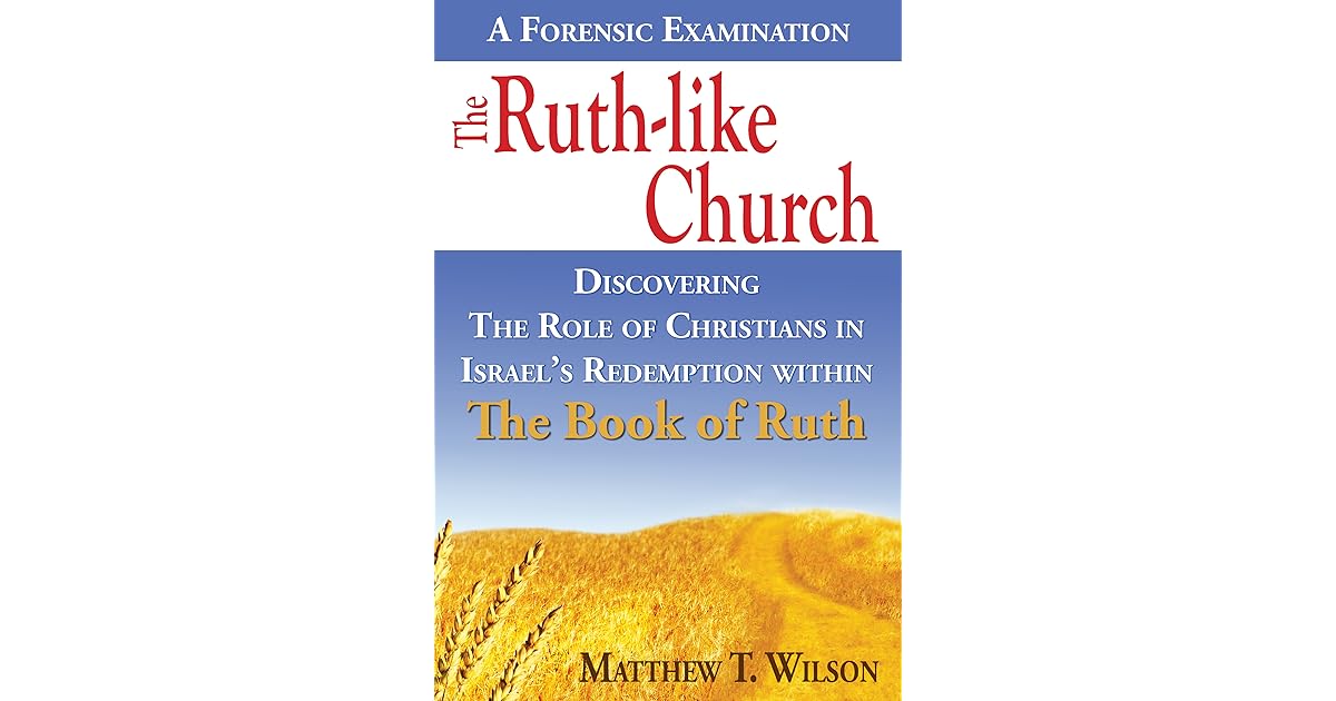 The Ruth-Like Church: Discovering the Role of Christians in Israel's ...