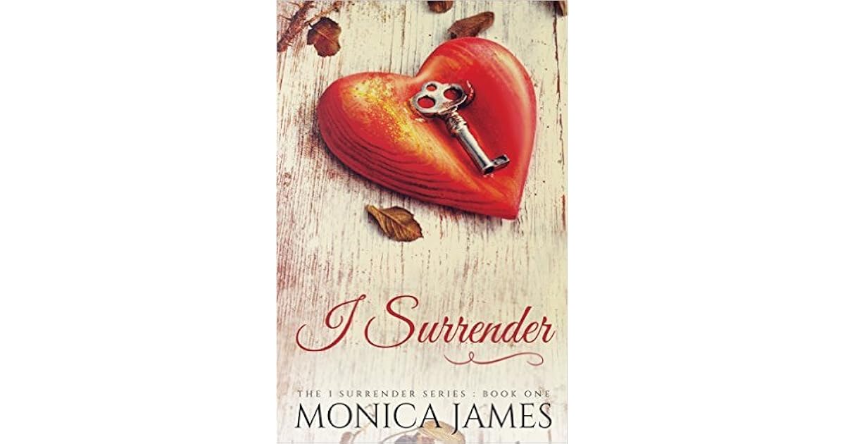 I Surrender (I Surrender #1) by Monica James