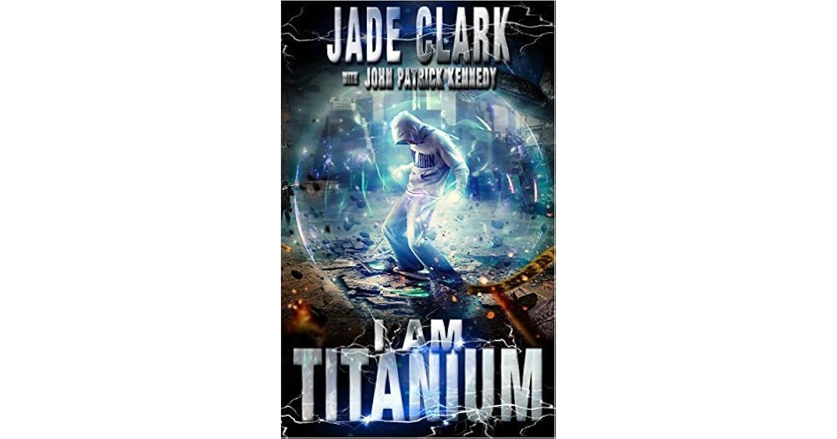 I Am Titanium by Jade Clark