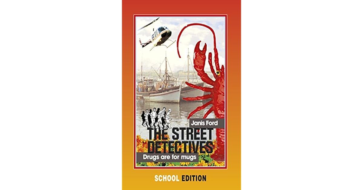 The Street Detectives: Drugs are for mugs by Janis Ford