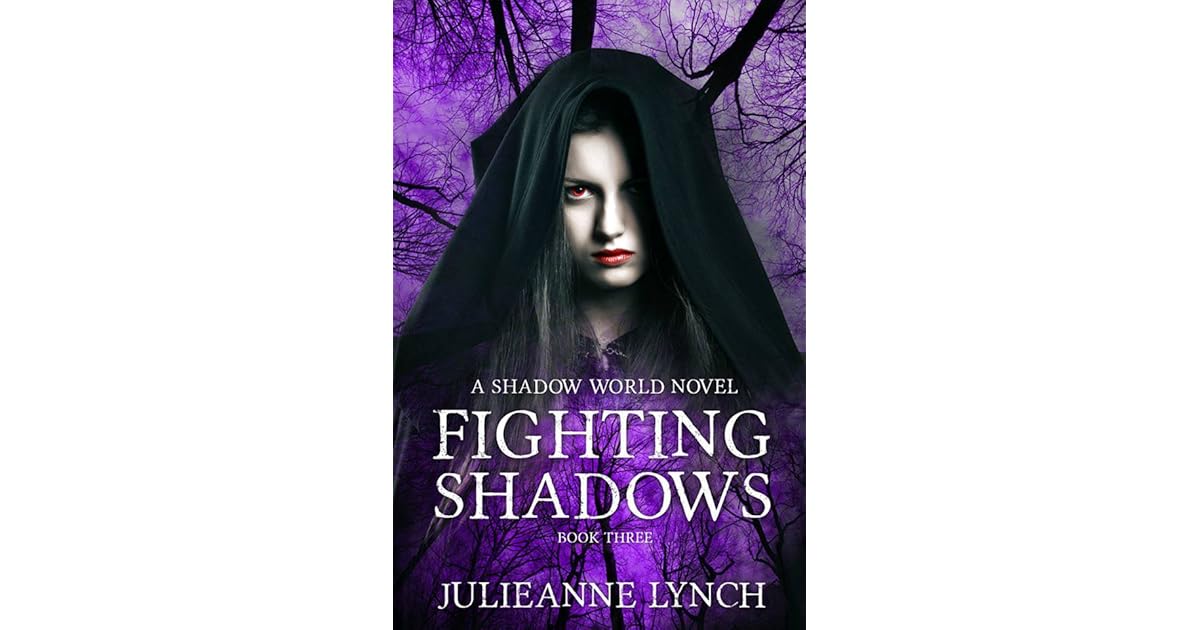 Fighting Shadows (Shadow World, #3) by Julieanne Lynch