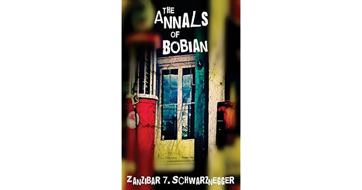 The Annals of Bobian by Zanzibar 7. Schwarznegger