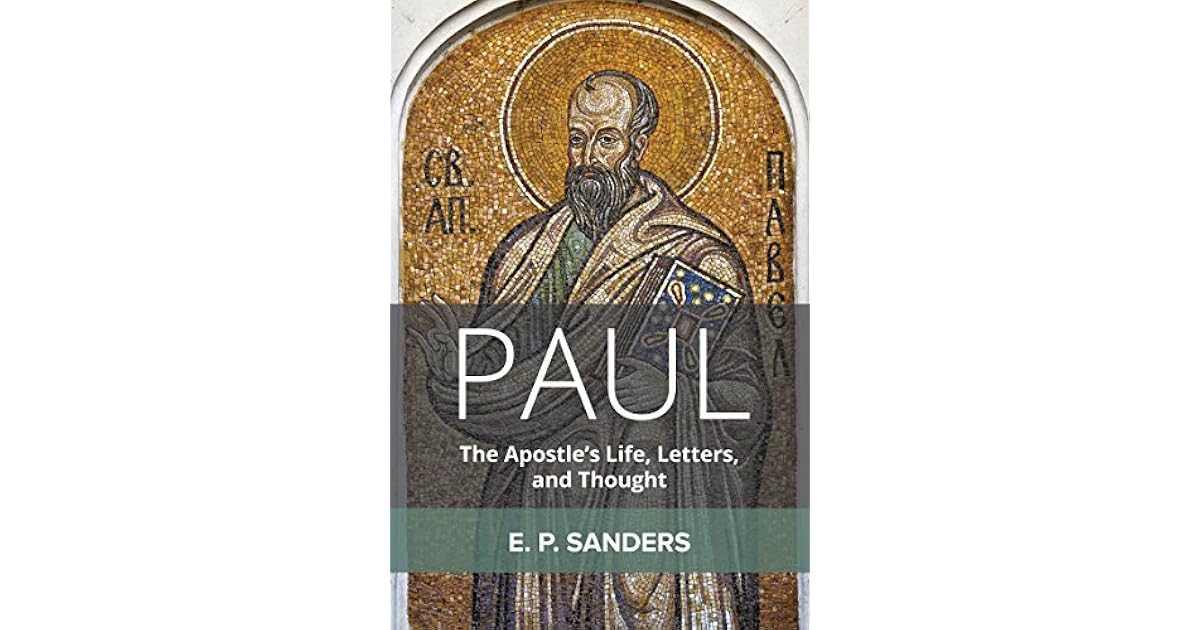 Paul: The Apostle's Life, Letters, and Thought by E.P. Sanders