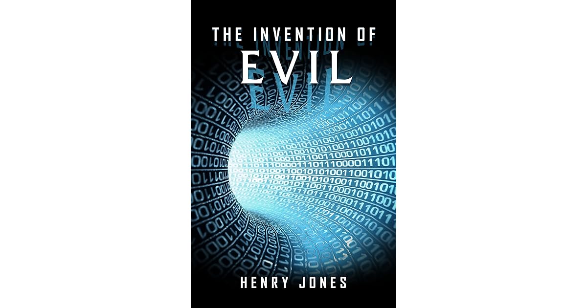 The Invention of Evil by Henry Jones