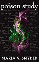 Poison Study (Study, #1) by Maria V. Snyder