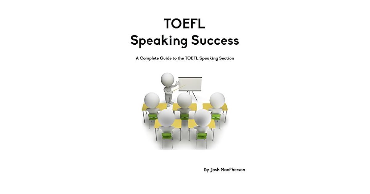 TOEFL Speaking Success: A Complete Guide to the TOEFL Speaking Section ...