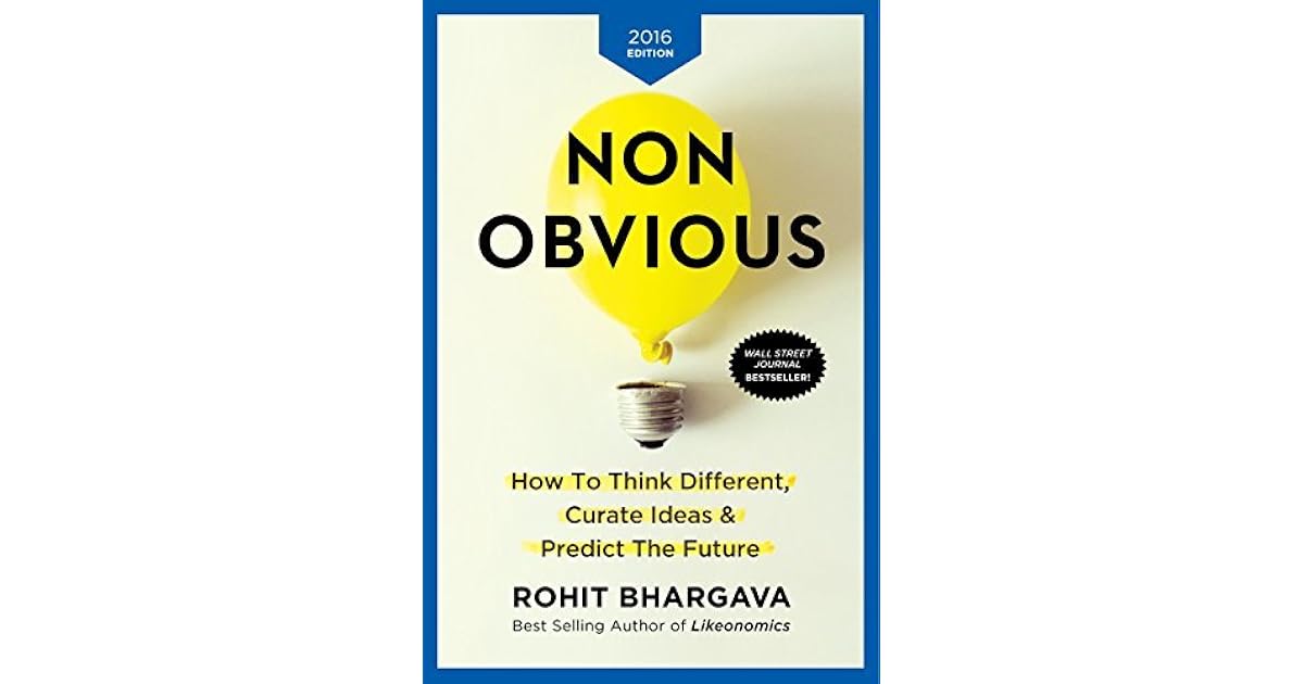 Non-Obvious 2016 Edition: How To Think Different, Curate Ideas ...