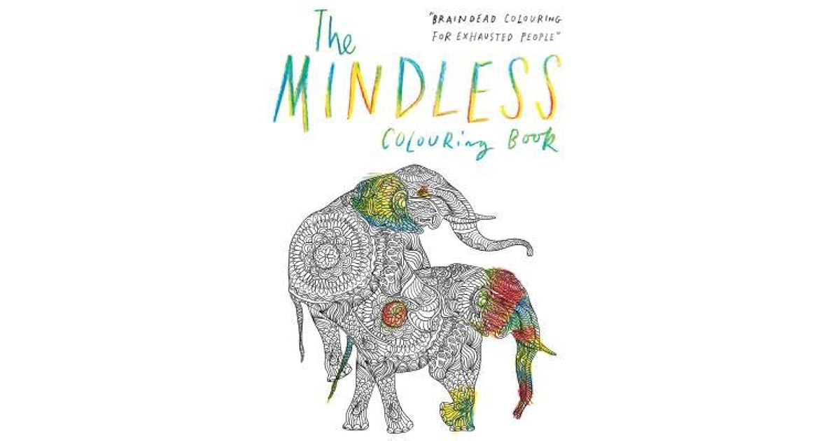 The Mindless Colouring Book: Braindead Colouring for Exhausted People ...