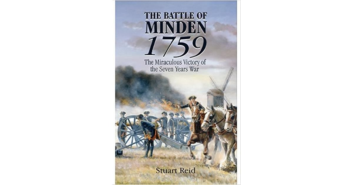 The Battle of Minden 1759: The Miraculous Victory of the Seven Years War by Stuart Reid