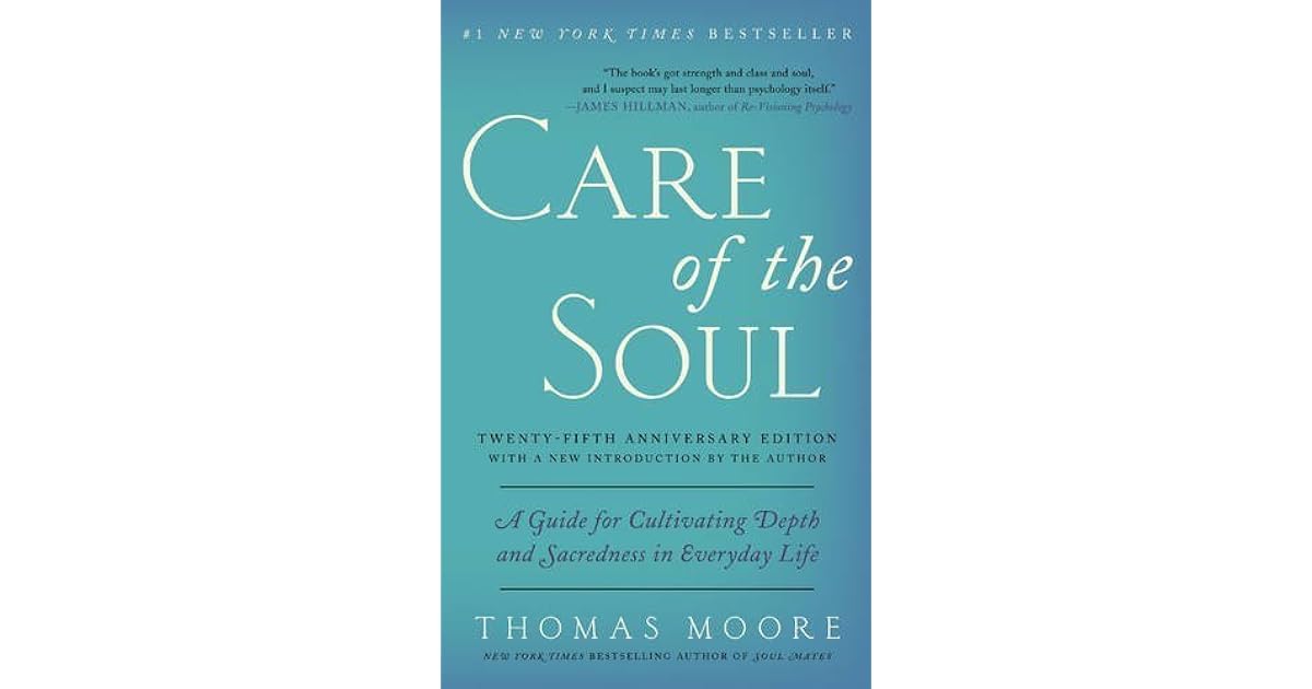 Care of the Soul: Guide for Cultivating Depth and Sacredness in ...