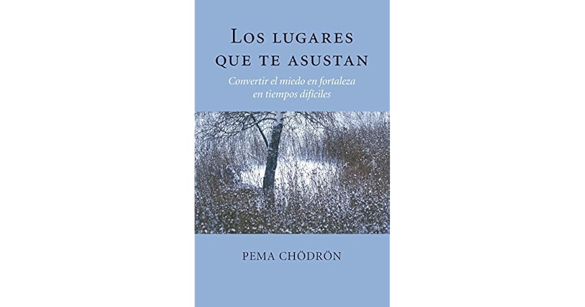 Los lugares que te asustan by Pema Chödrön