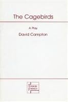 The Cagebirds: A Play by David Campton