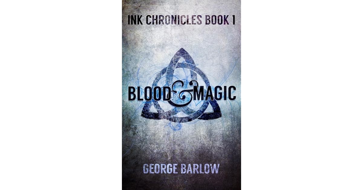Blood & Magic (Ink Chronicles, #1) by George Barlow