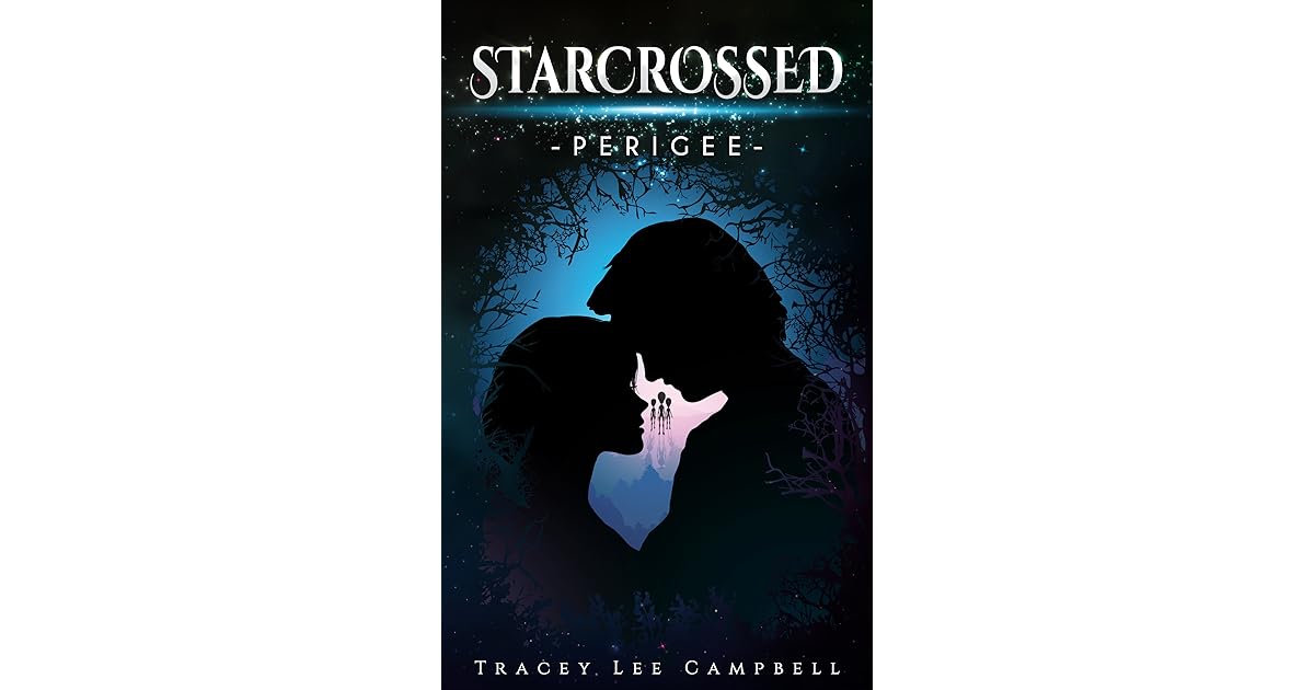 Starcrossed: Perigee (Starcrossed, #1) by Tracey Lee Campbell