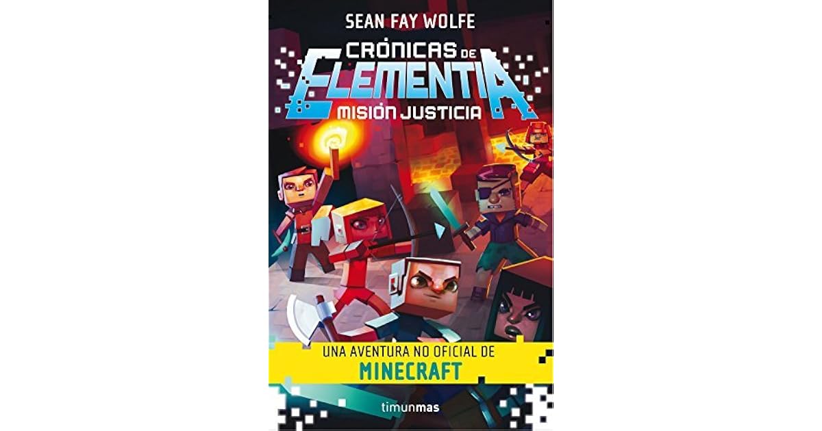 Crónicas de Elementia 1. Misión justicia: Una aventura no oficial de ...