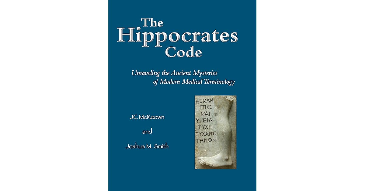 The Hippocrates Code: Unraveling the Ancient Mysteries of Modern ...