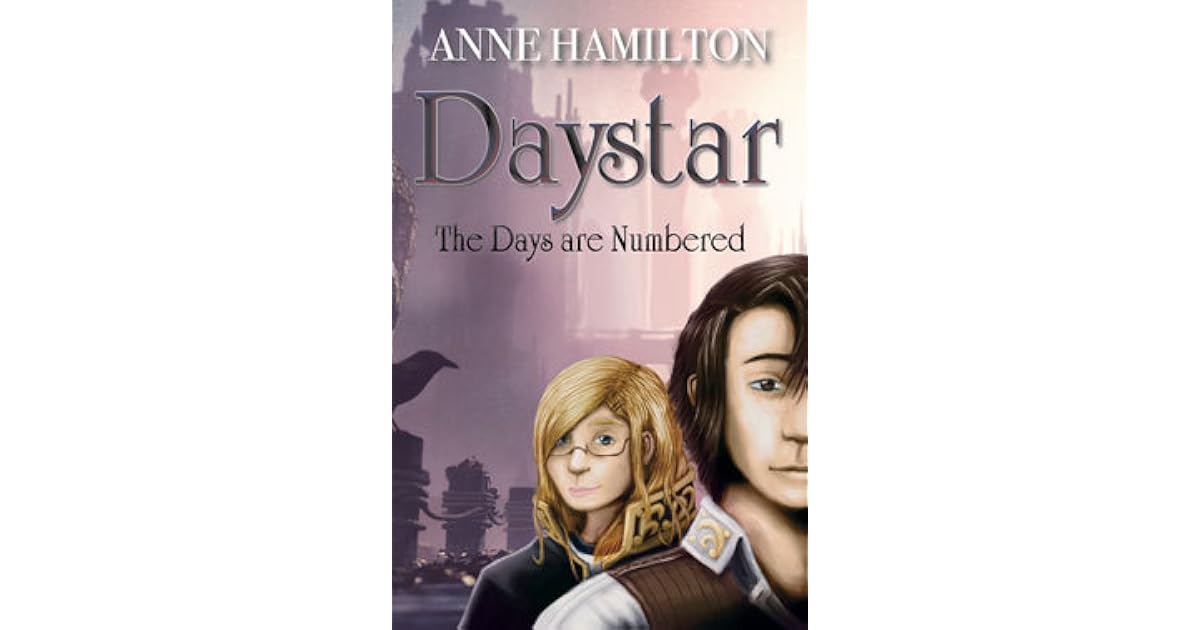 Daystar: The Days Are Numbered by Anne Hamilton