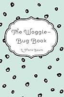 The Woggle-Bug Book by L. Frank Baum — Reviews, Discussion, Bookclubs ...