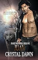 Juan (The Juarez Pack, #1) by Crystal Dawn