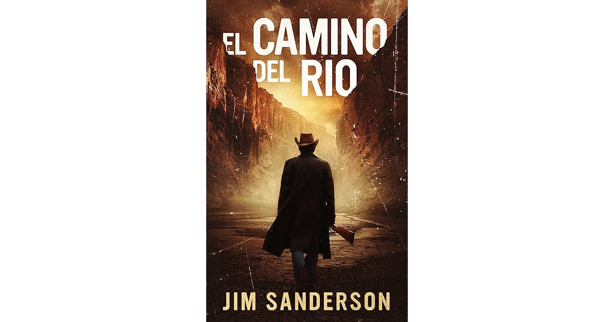 El Camino del Rio: A Mystery by Jim Sanderson
