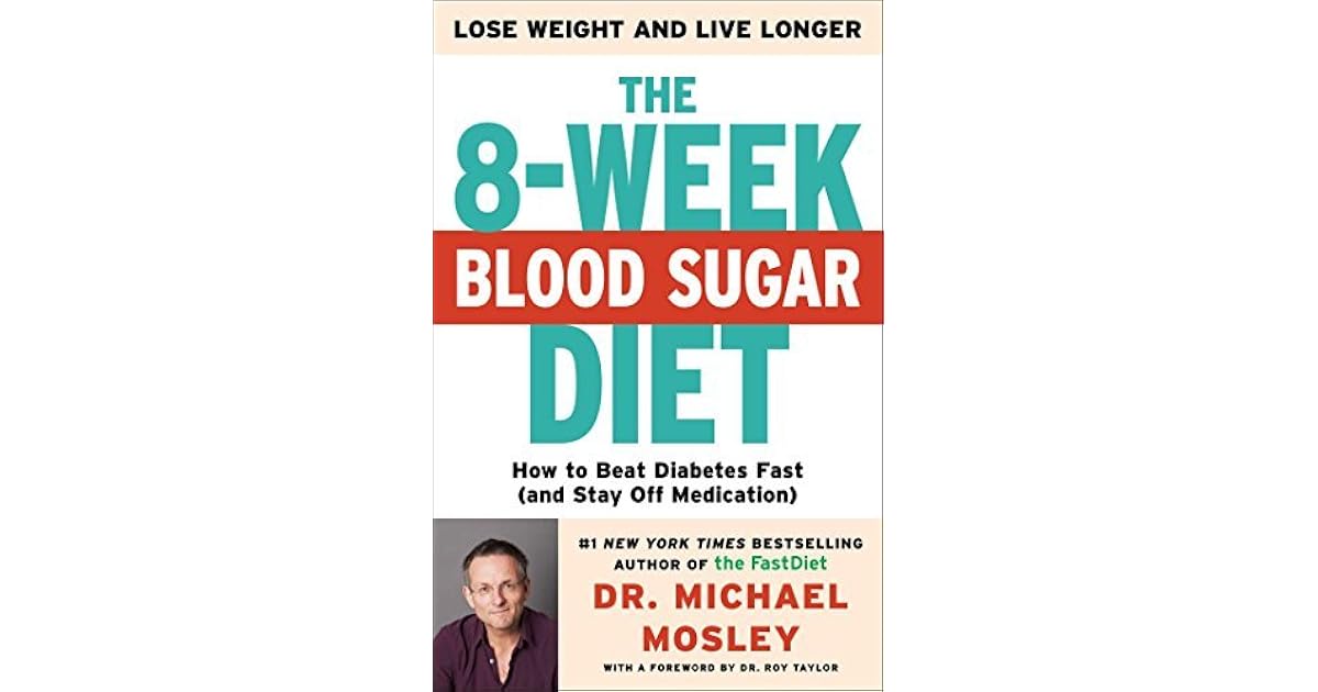 The 8-Week Blood Sugar Diet: How to Beat Diabetes Fast by Michael Mosley