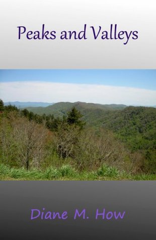 Peaks and Valleys by Diane M. How